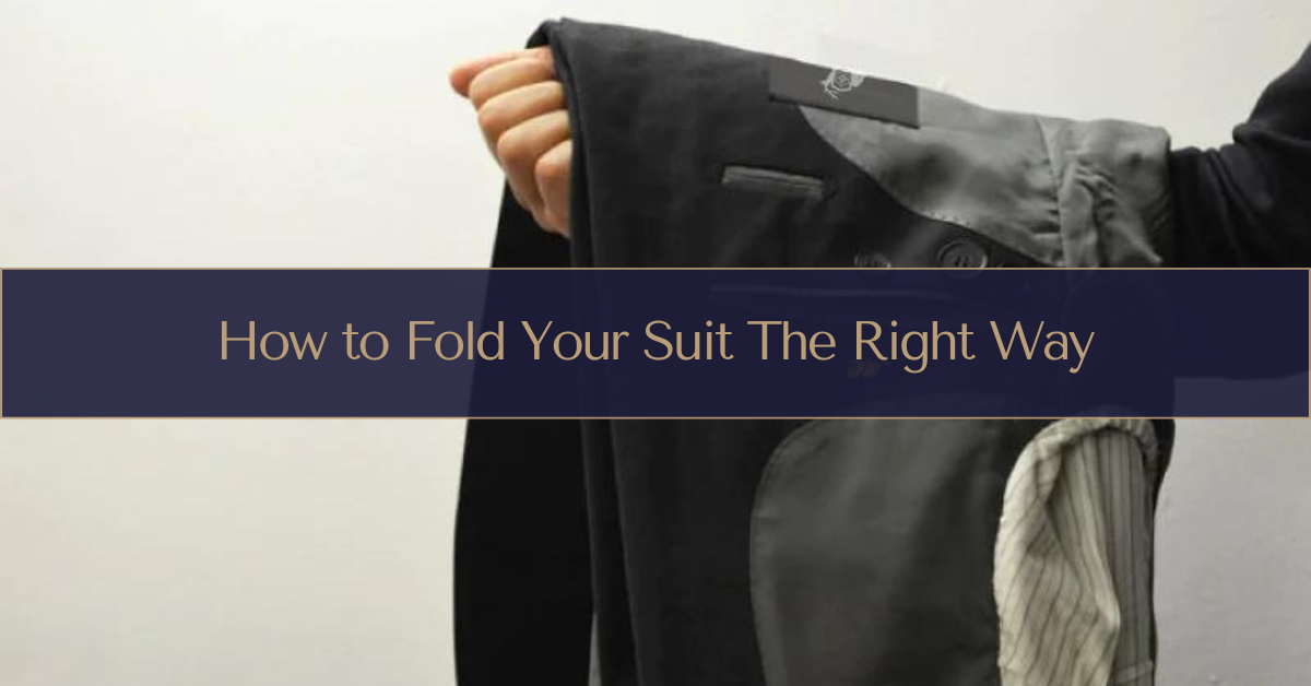 How to Fold Your Suit the Right Way – The Lancelot